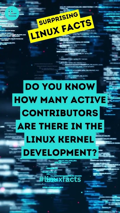 SURPRISING LINUX FACTS 👉 How many active contributors are there in the Linux kernel development ...