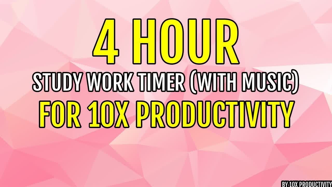 4 HOUR STUDY WORK TIMER WITH MUSIC FOR 10X PRODUCTIVITY - YouTube