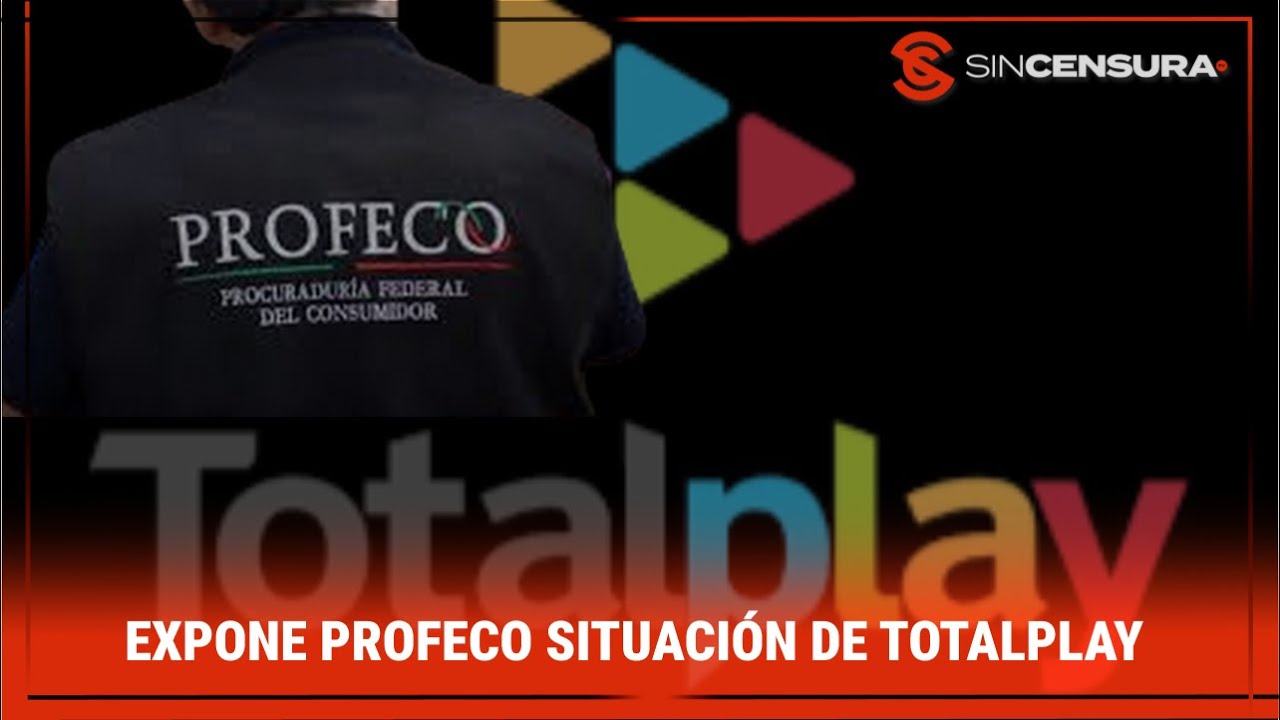 EXPONE #PROFECO situación de #TOTALPLAY - YouTube