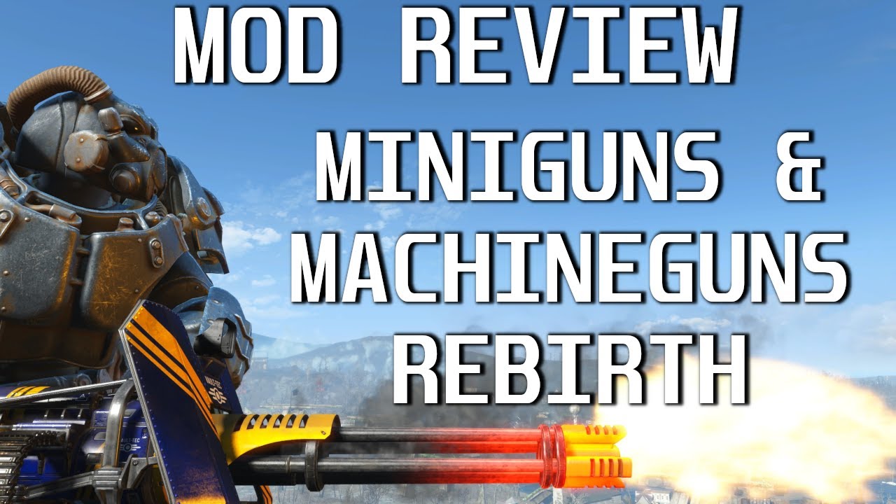 Machineguns & Miniguns Rebirth - Fallout 4 Mod Review - YouTube