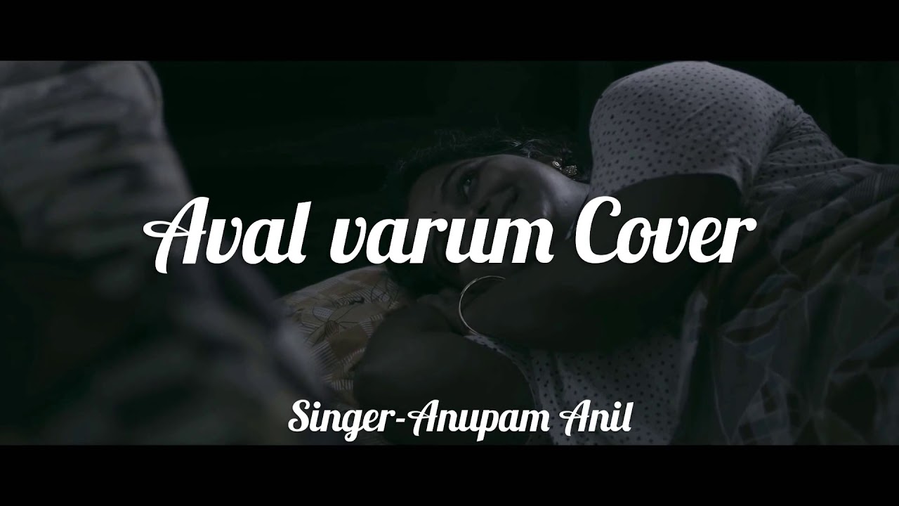 Aval Varum - Malayalam Cover Song | Anupam Anil | Kakshi Amminipilla ...