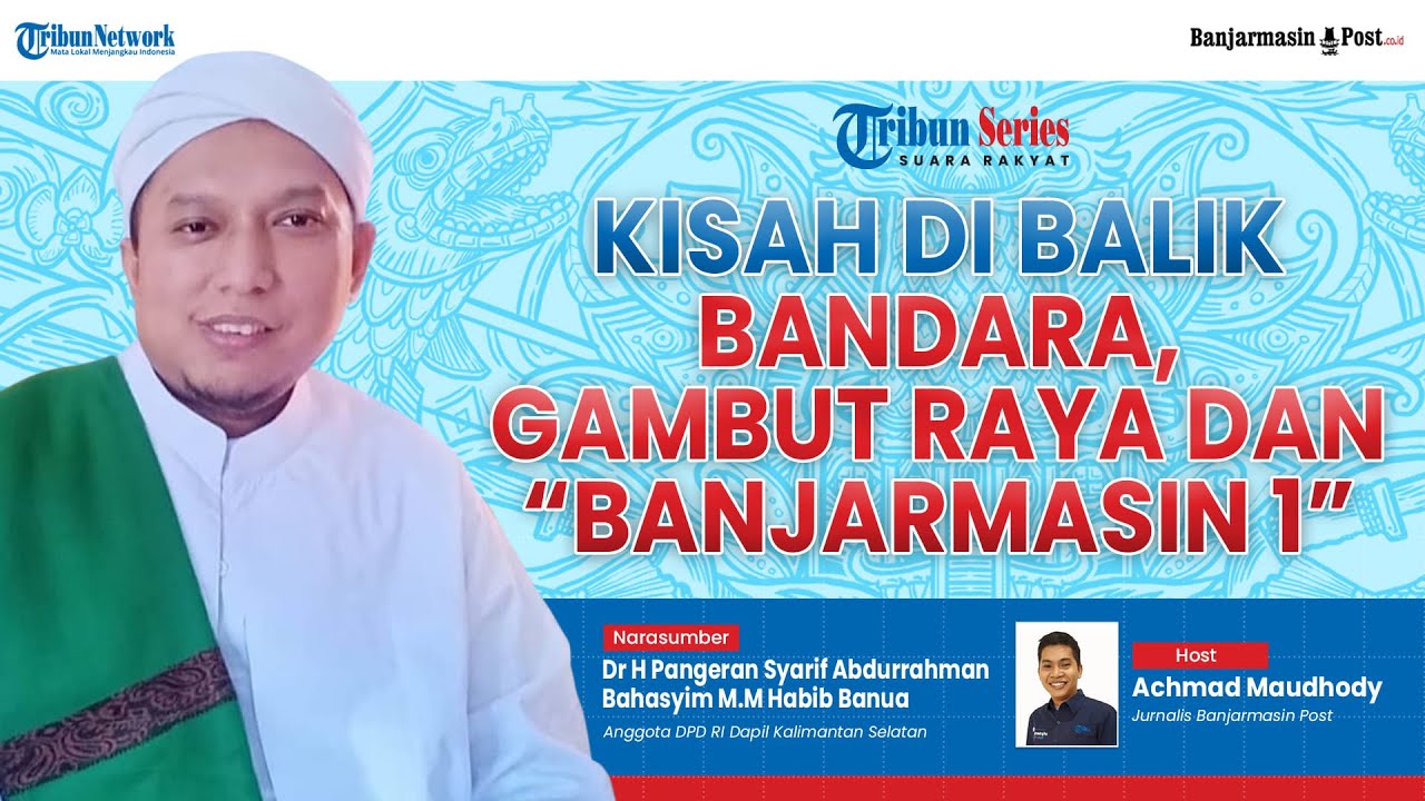 🔴 LIVE Habib Banua: Kisah di Balik Bandara, Gambut Raya dan ...