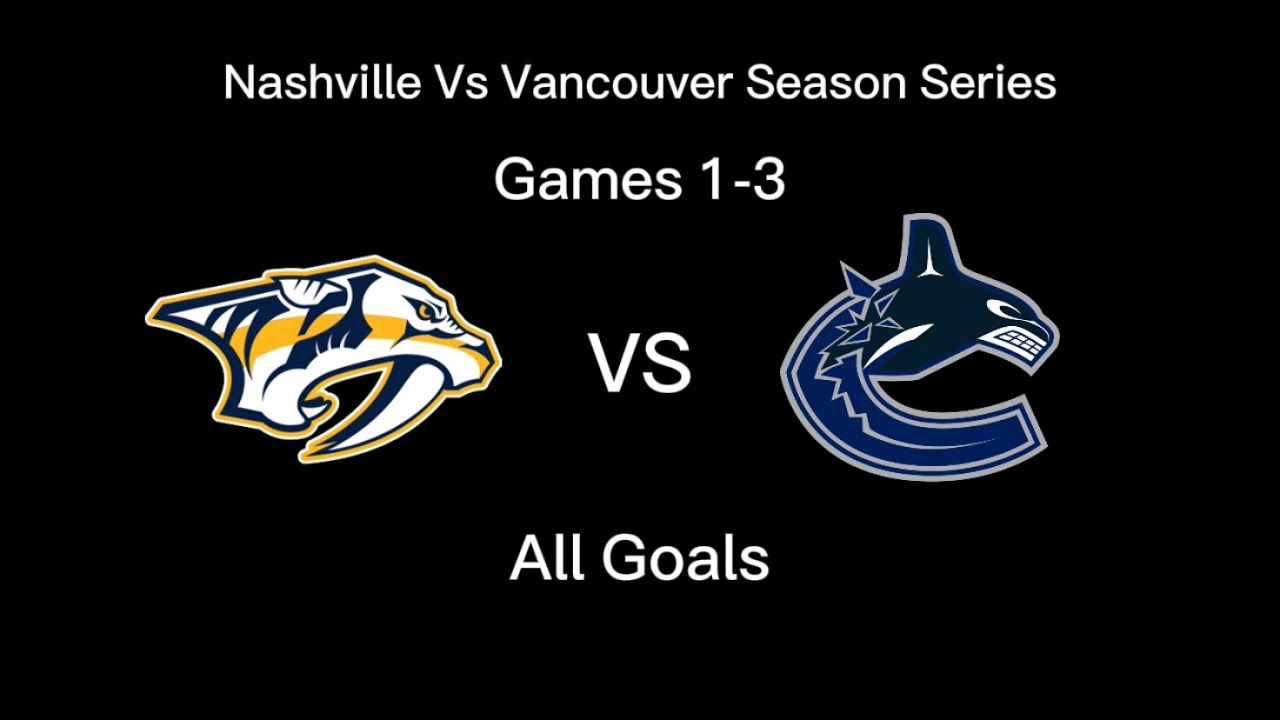 Nashville Predators vs Vancouver Canucks | Season Series | All Goals ...