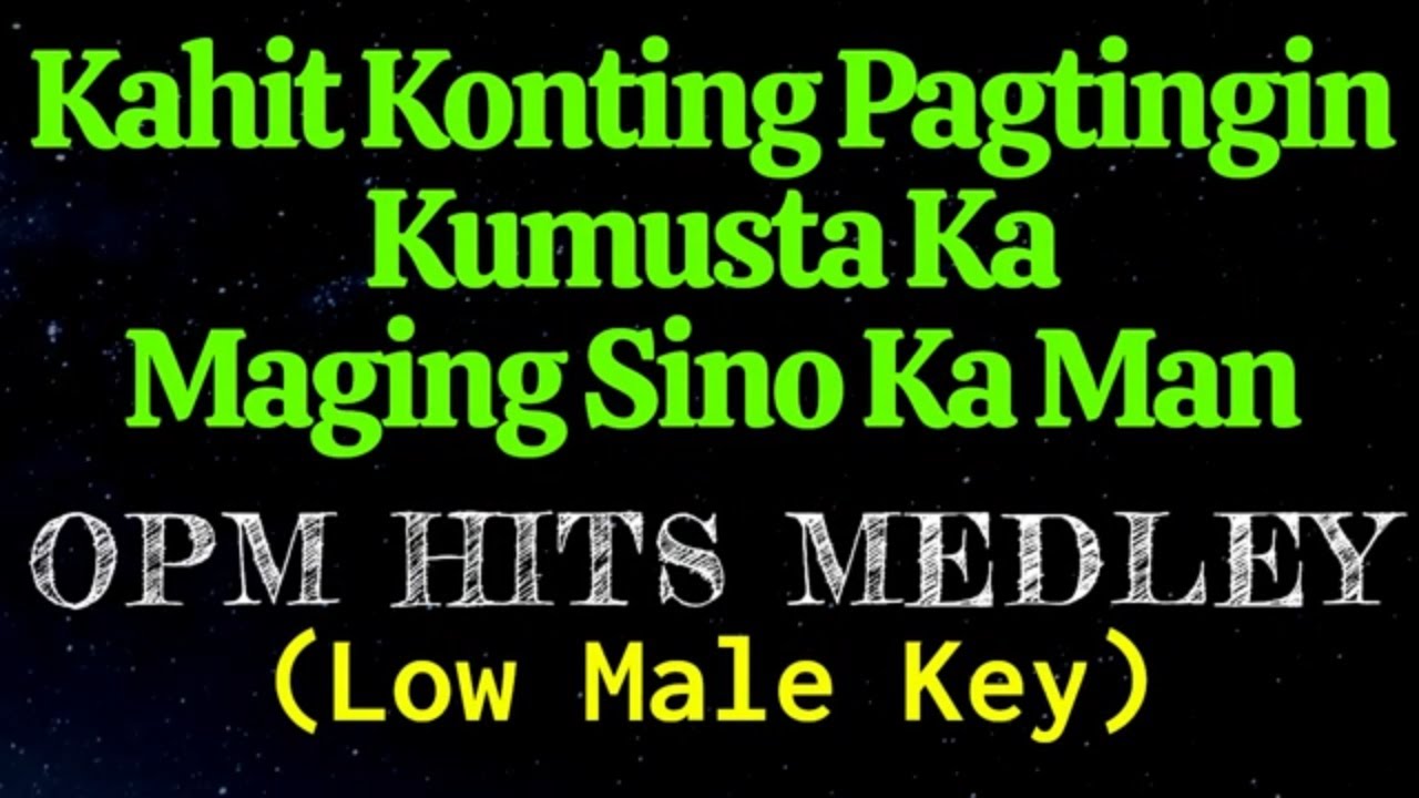 MEDLEY Kahit Konting Pagtingin Kumusta Ka Maging Sino Ka Man Low Male ...