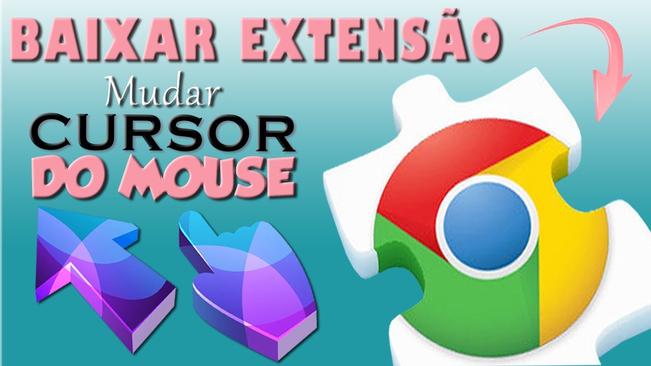 Como Mudar o Cursor do Mouse Baixando Extensão - YouTube