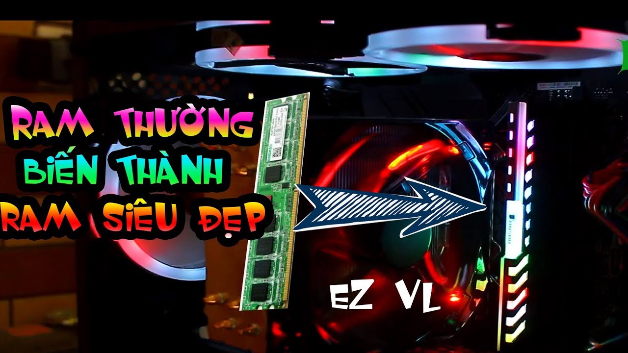 Biến RAM Thường Thành RAM LED RGB Cực Đơn Giản Với Tản Ram LED RGB ...