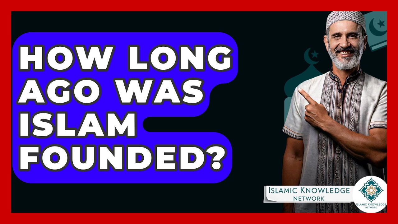 How Long Ago Was Islam Founded? - Islamic Knowledge Network - YouTube