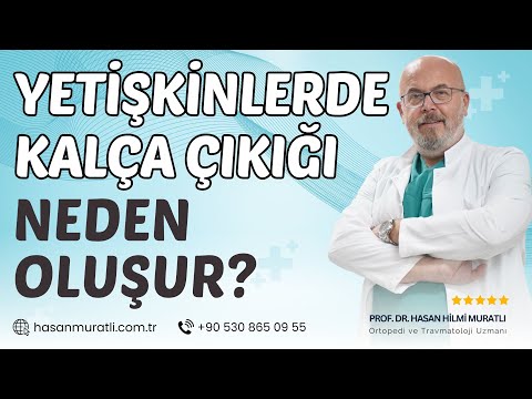 Yetişkinlerde Kalça Çıkığı Neden Oluşur? | Prof. Dr. Hasan Hilmi Muratlı