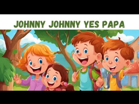 Sing along with the classic “Johnny Johnny Yes Papa” nursery rhyme ...