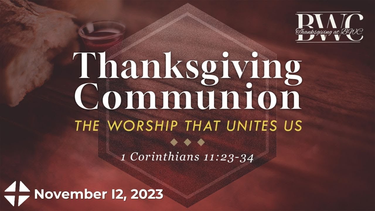 Thanksgiving Communion: Worship That Unites Us | Pastor Kevin ...