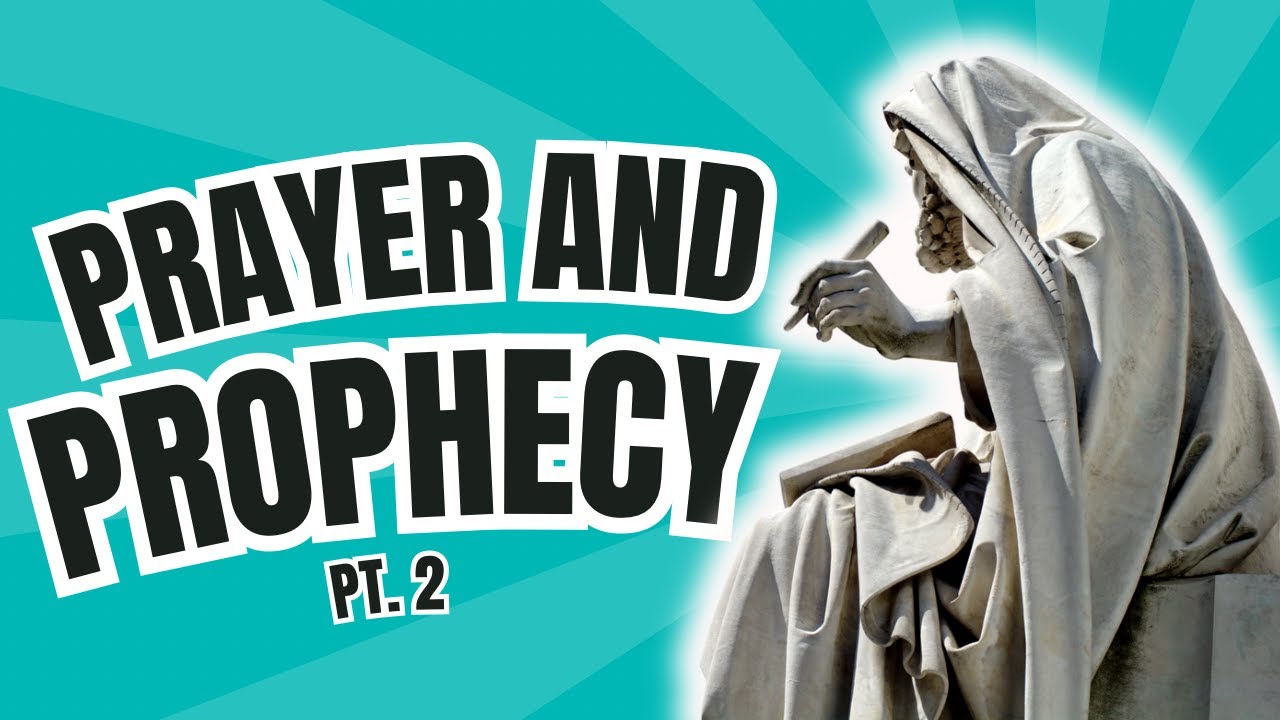Prophecy and Prayer pt. 2 - YouTube