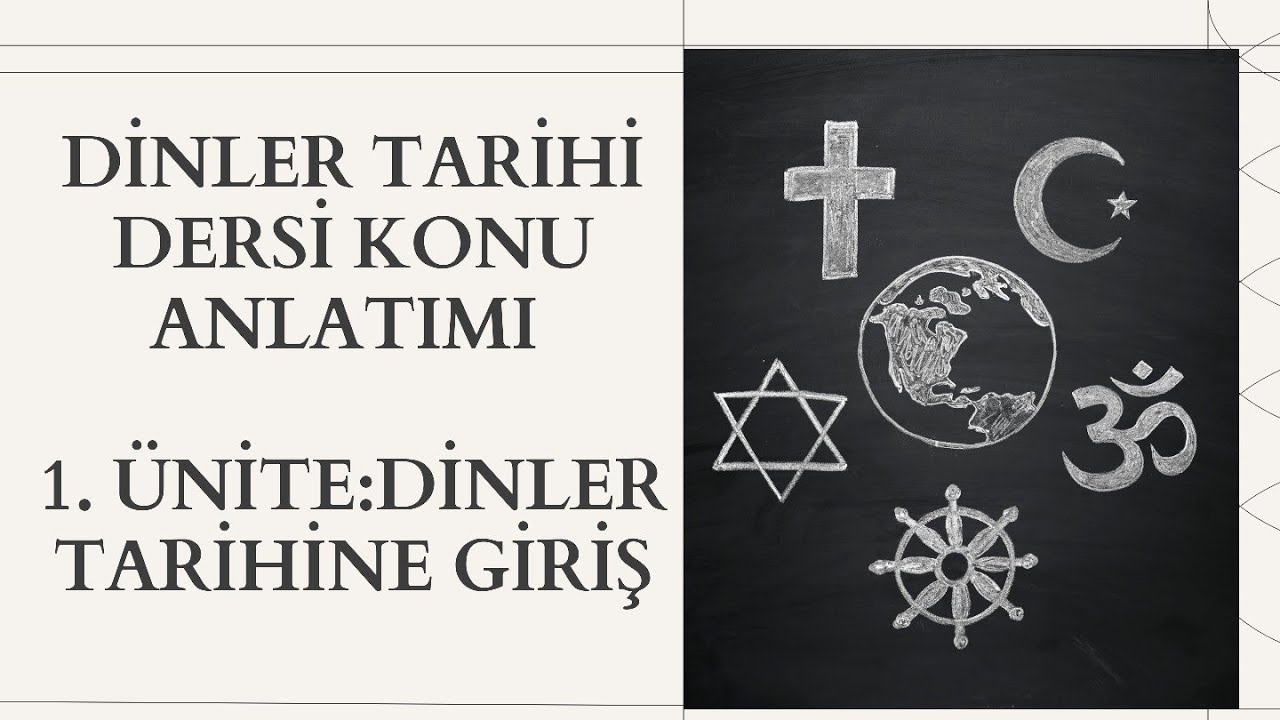 DİNLER TARİHİ DERSİ 1. ÜNİTE: DİNLER TARİHİNE GİRİŞ - YouTube