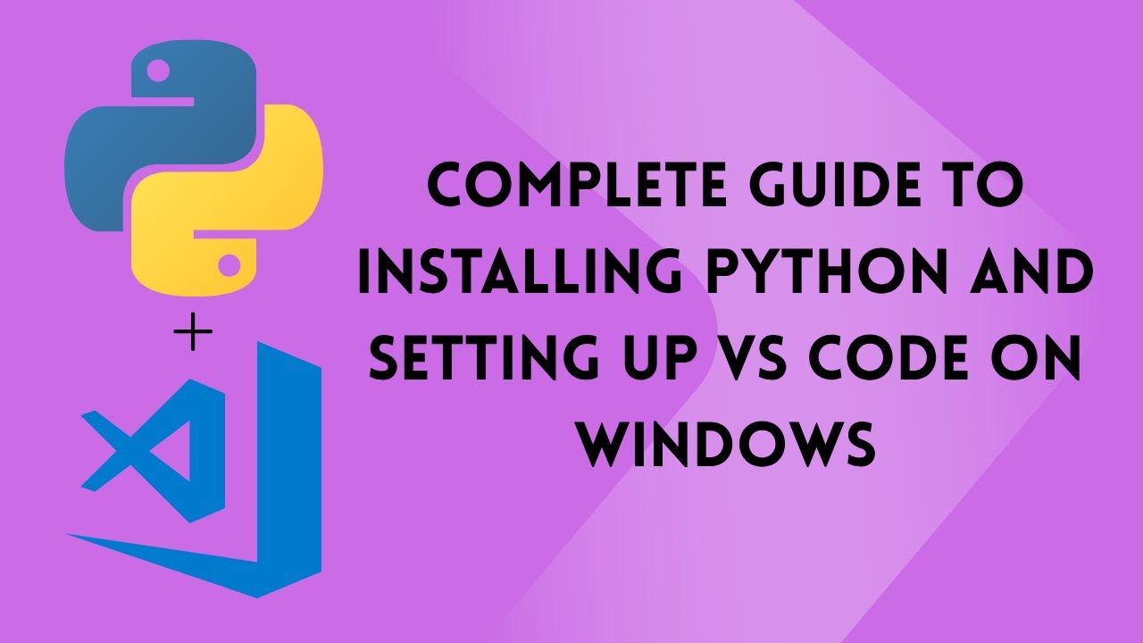 Complete Guide to Installing Python and Setting Up VS Code on Windows - YouTube