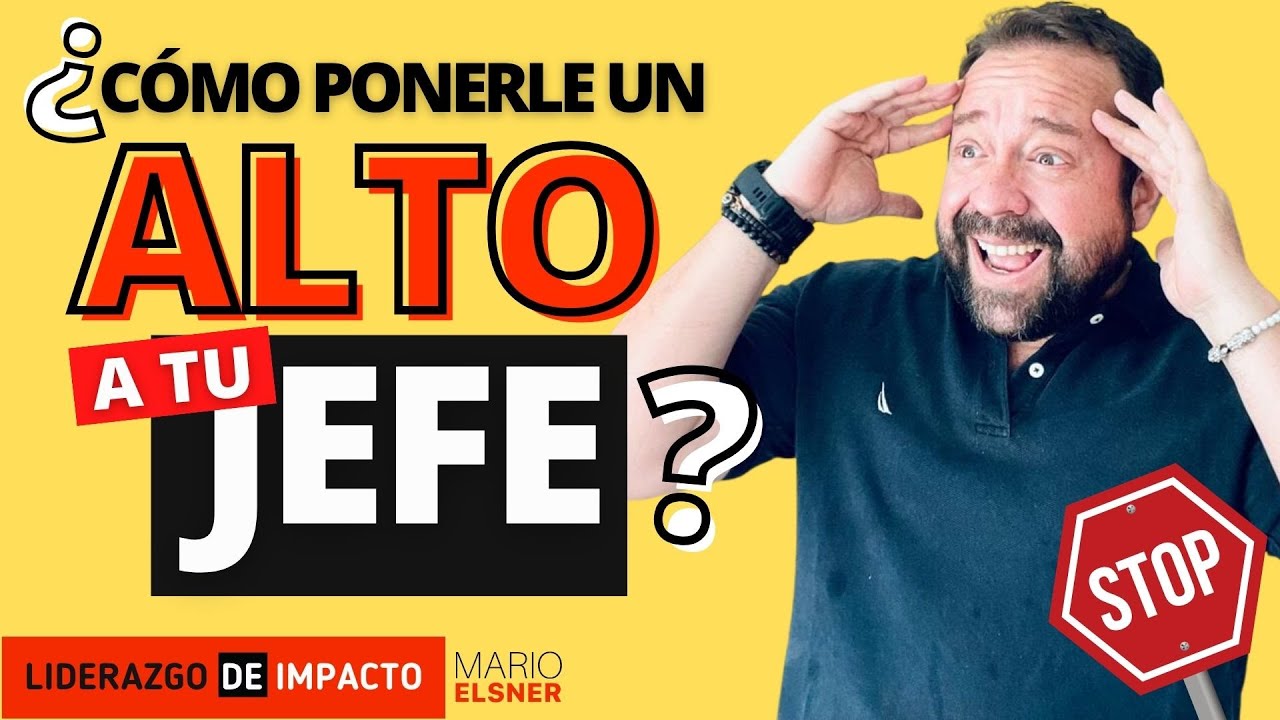 ¡Ponle un ALTO a Tu JEFE! Estrategias para Tomar Control en el Trabajo ...