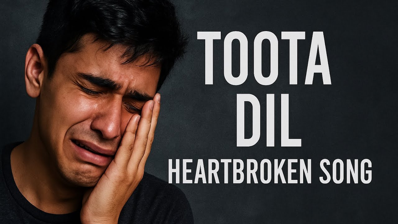 Toota Dil 💔 | Heartbroken Hindi Song 2025 | Emotional Sad Song | Broken ...
