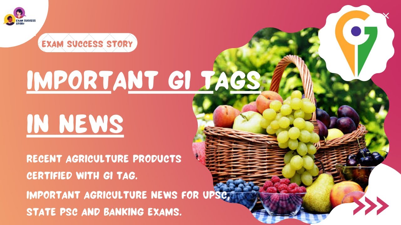 Agriculture in News: Important GI Tags Certification of Agriculture ...
