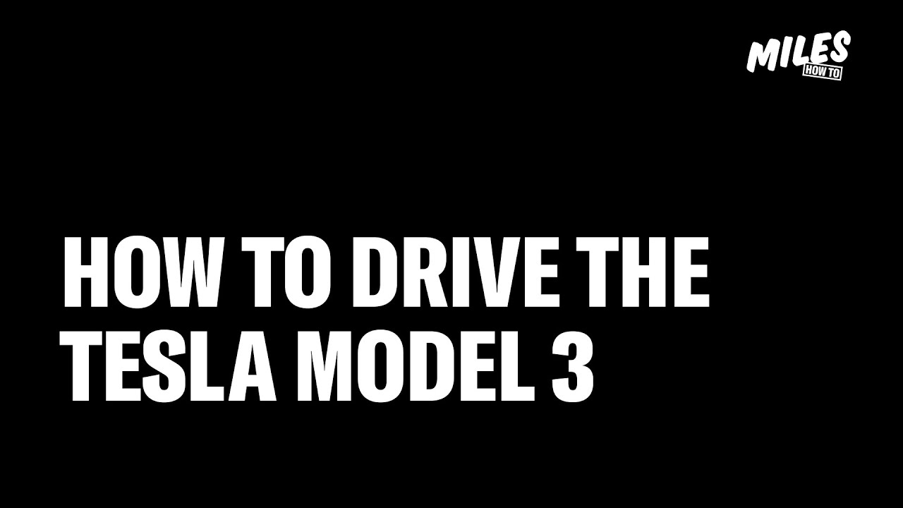 How to drive the Tesla Model 3 - How to MILES 💡 - YouTube