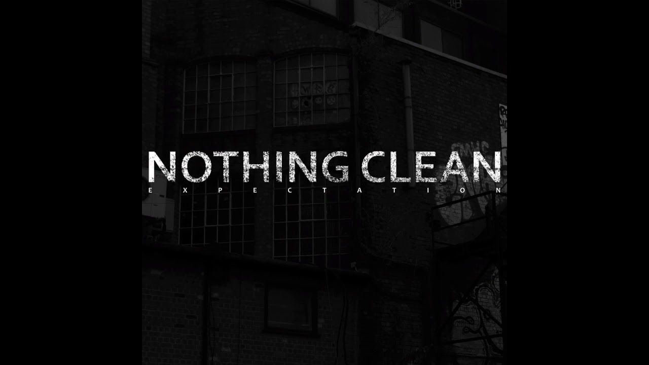 Nothing Clean - Expectation - YouTube