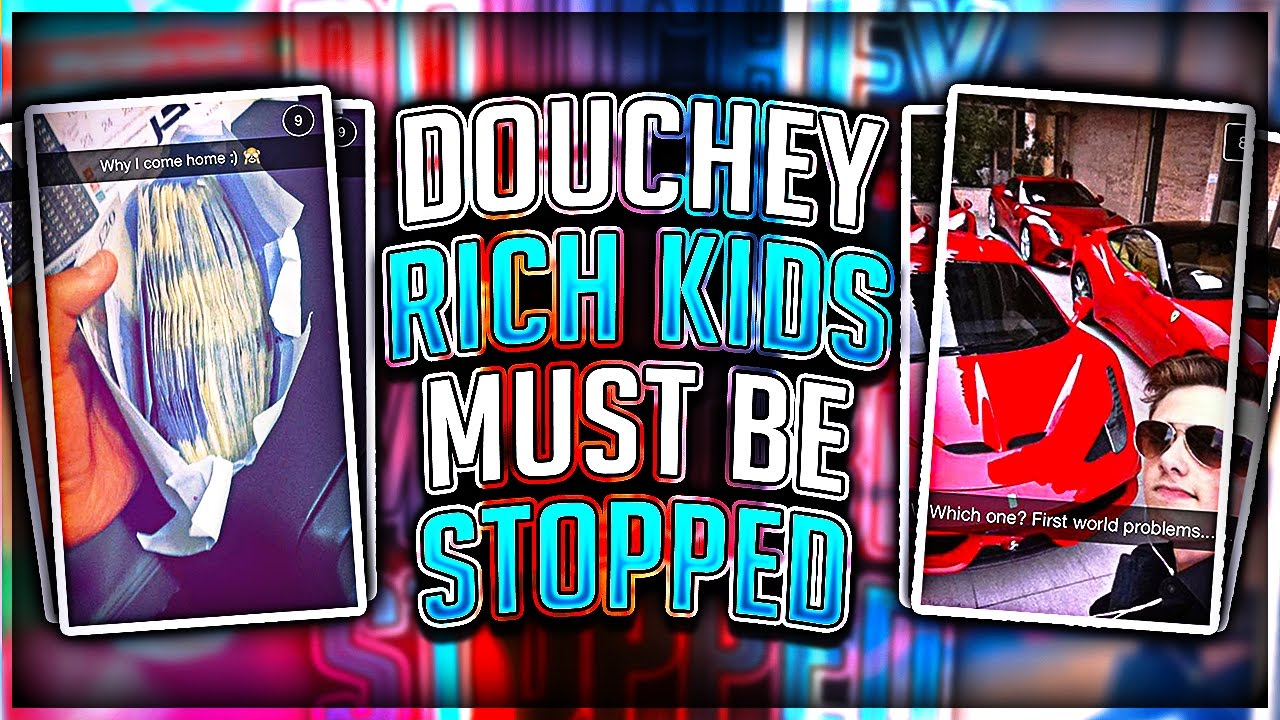 DOUCHEY RICH KIDS MUST BE STOPPED!!! - YouTube