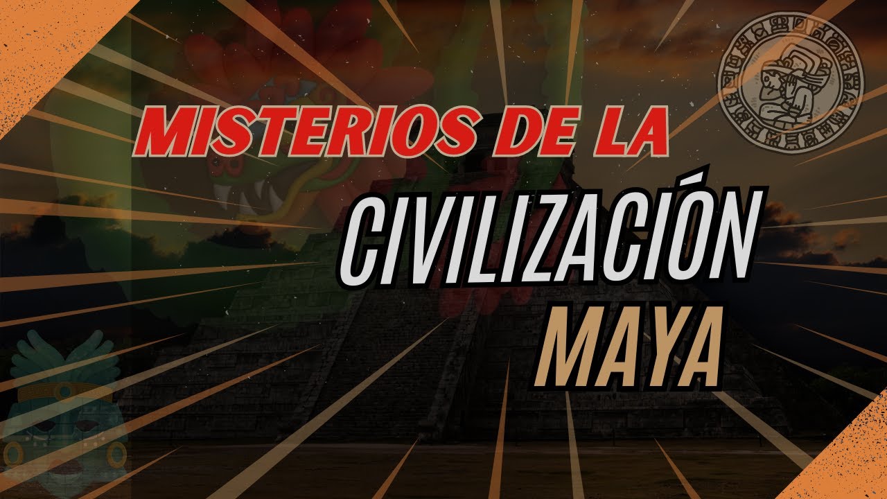Los misterios de la civilización Maya. Historia, cultura y legado - YouTube