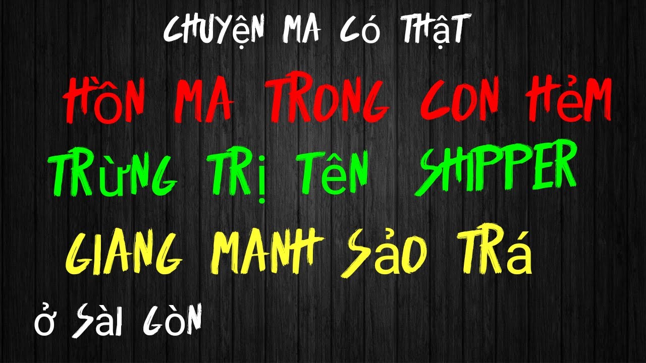 [Tập 692] Hồn ma trong con hẻm trừng trị tên shipper giang manh sảo trá ...