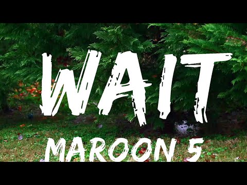 Maroon 5 - Wait (Lyrics)  | Music one for me