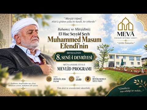 20.09.2026 ŞEYH MASUM BABA 8. SENE-İ DEVRİYESİ MEVLİD PROGRAMI - İSTANBUL