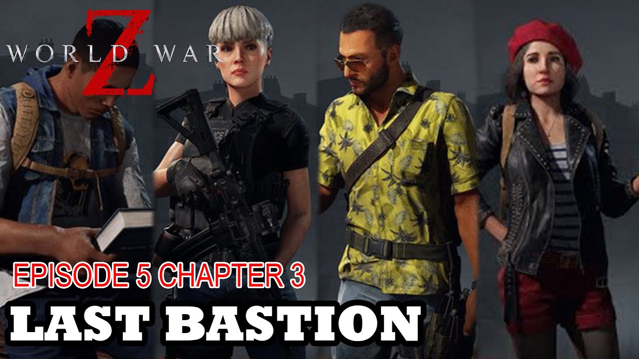 WWZ EPISODE 5 CHAPTER 3 : LAST BASTION WALKTHROUGH GAMEPLAY - YouTube