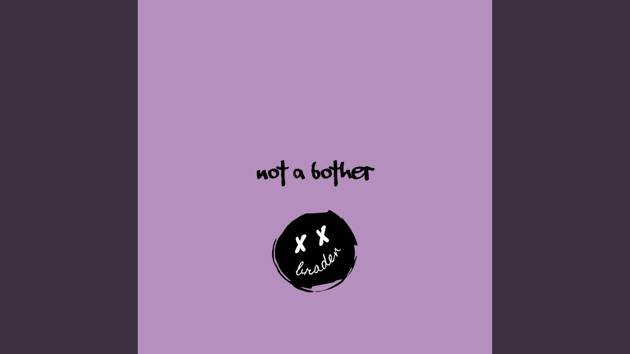 Not A Bother YouTube not-a-bother-youtube