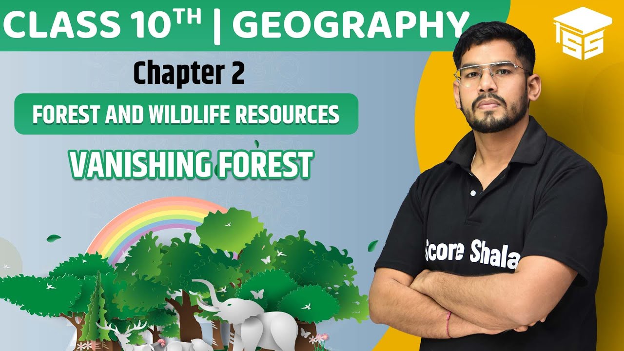 Vanishing Forest - Forest and Wildlife Resources | Chapter - 2 | Class ...