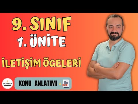 9. SINIF TÜRK DİLİ VE EDEBİYATI / 1. ÜNİTE / İLETİŞİM ÖGELERİ