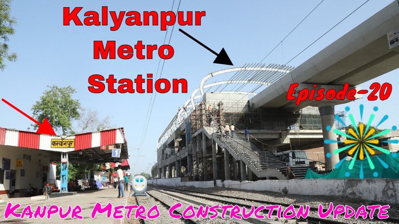 कल्याणपुर मेट्रो स्टेशन | Kalyanpur Metro Station | कानपुर मेट्रो ...