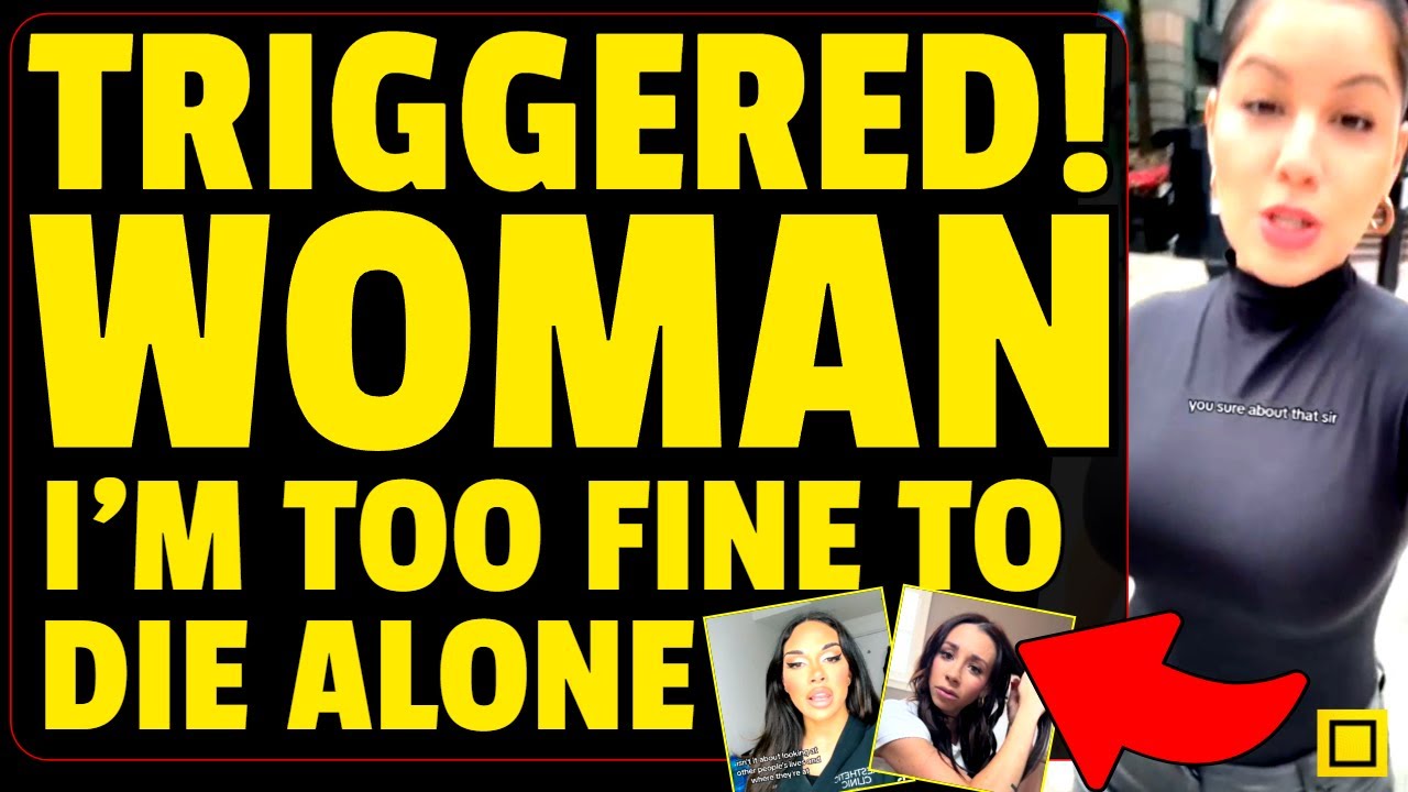 Woman Got TRIGGERED! Says She's TOO Fine To Die Alone. Single Women ...
