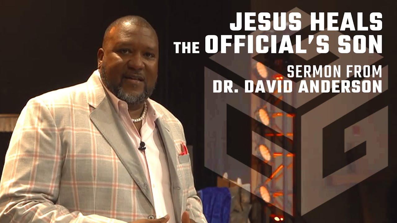Healing the Official's Son║Sermon from Dr. David Anderson - YouTube