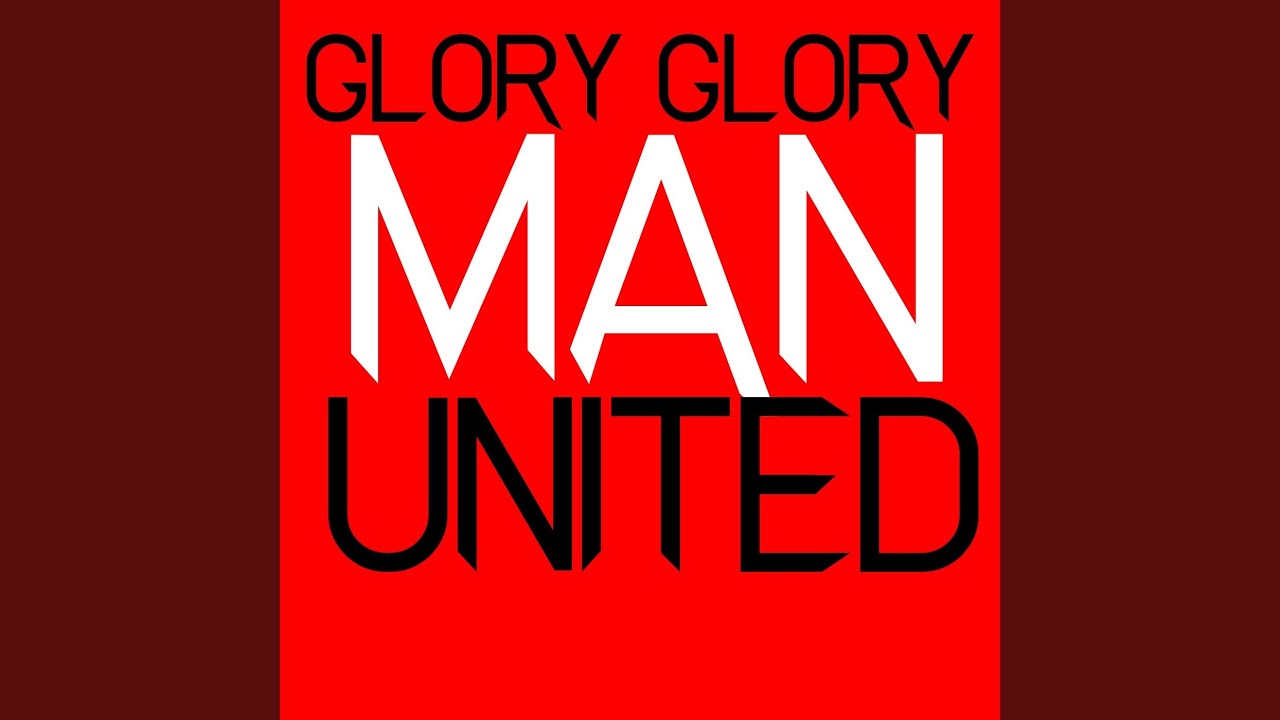 Glory Glory Man United - YouTube Music