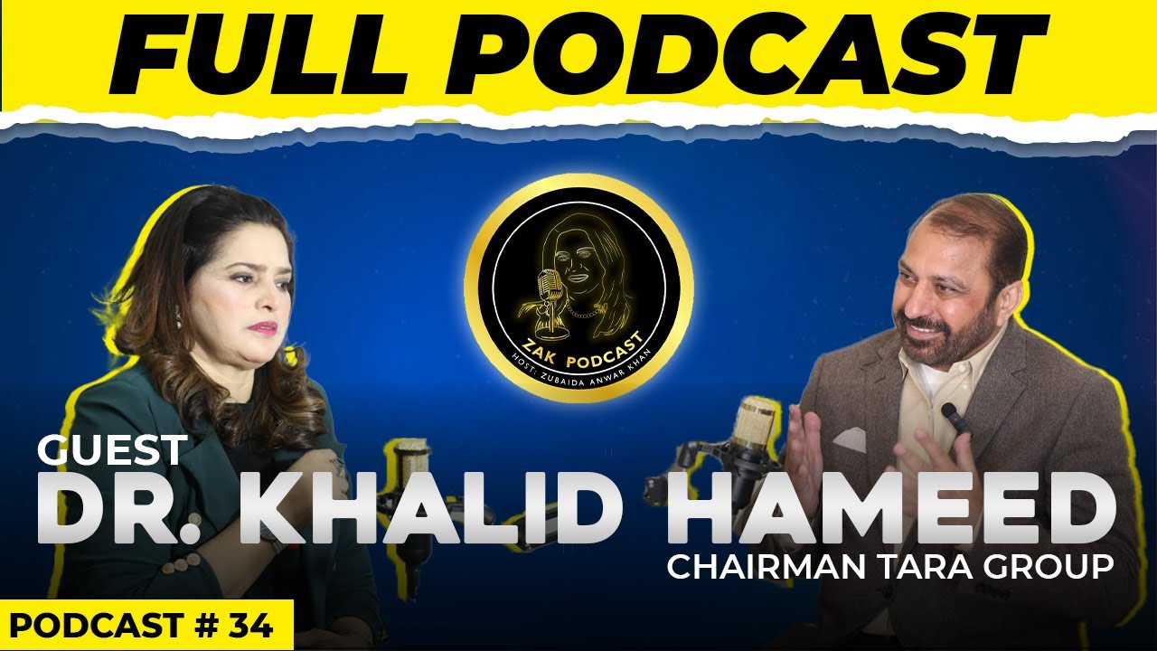 Zubaida Anwer Khan Podcast Featuring Dr. Khalid Hameed Chairman TARA Group - YouTube