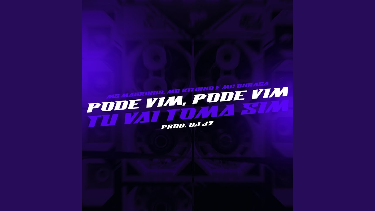 Pode Vim, Pode Vim, Tu Vai Toma Sim - YouTube