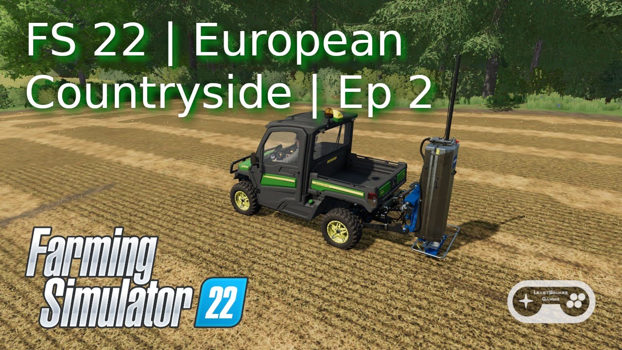 FS 22 | European Countryside | Ep 2 LeastSquare Gaming - YouTube