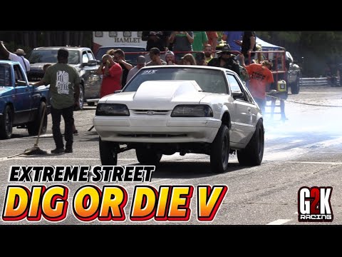 DIG OR DIE V EXTREME STREET NO PREP RACING #noprep #g2k #noprepracing ...