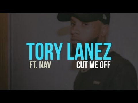 Tory Lanez ft. NAV - Cut Me Off (lyrics) - YouTube