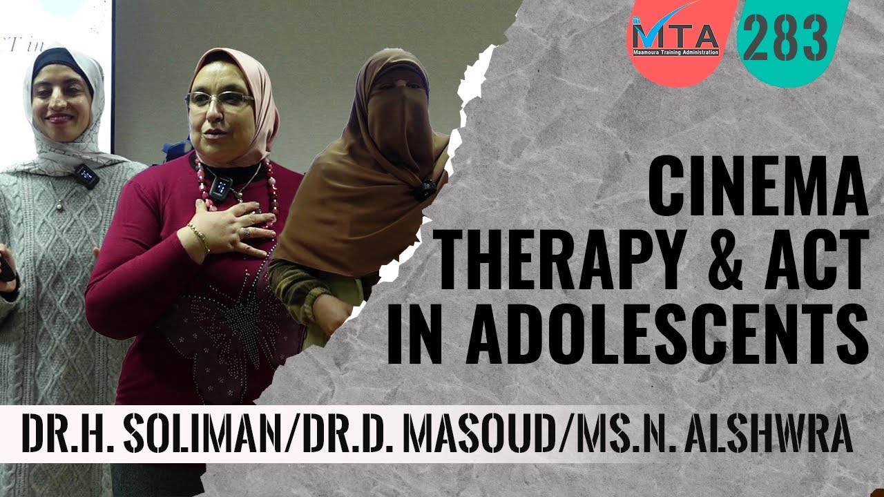 Cinema therapy & ACT in adolescents Dr.Helen Soliman, Dr.Dina Masoud ...