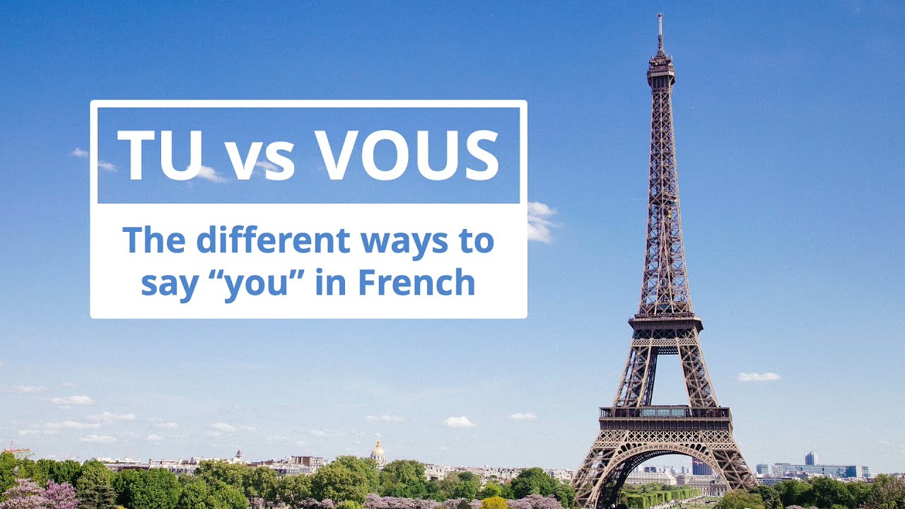 The Different Ways To Say YOU In French tu Vs Vous French Grammar the-different-ways-to-say-you-in-french-tu-vs-vous-french-grammar
