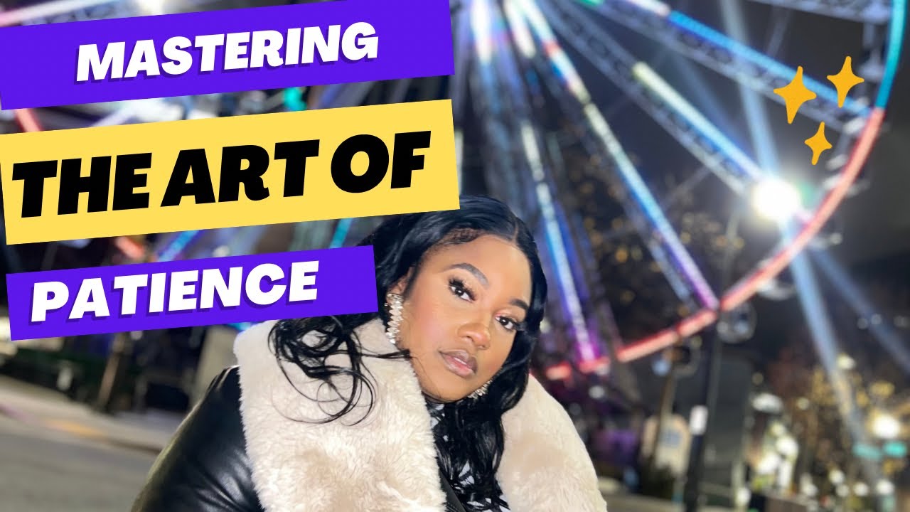 Mastering the Art of Patience: Embracing Your Own Timing for Success ...