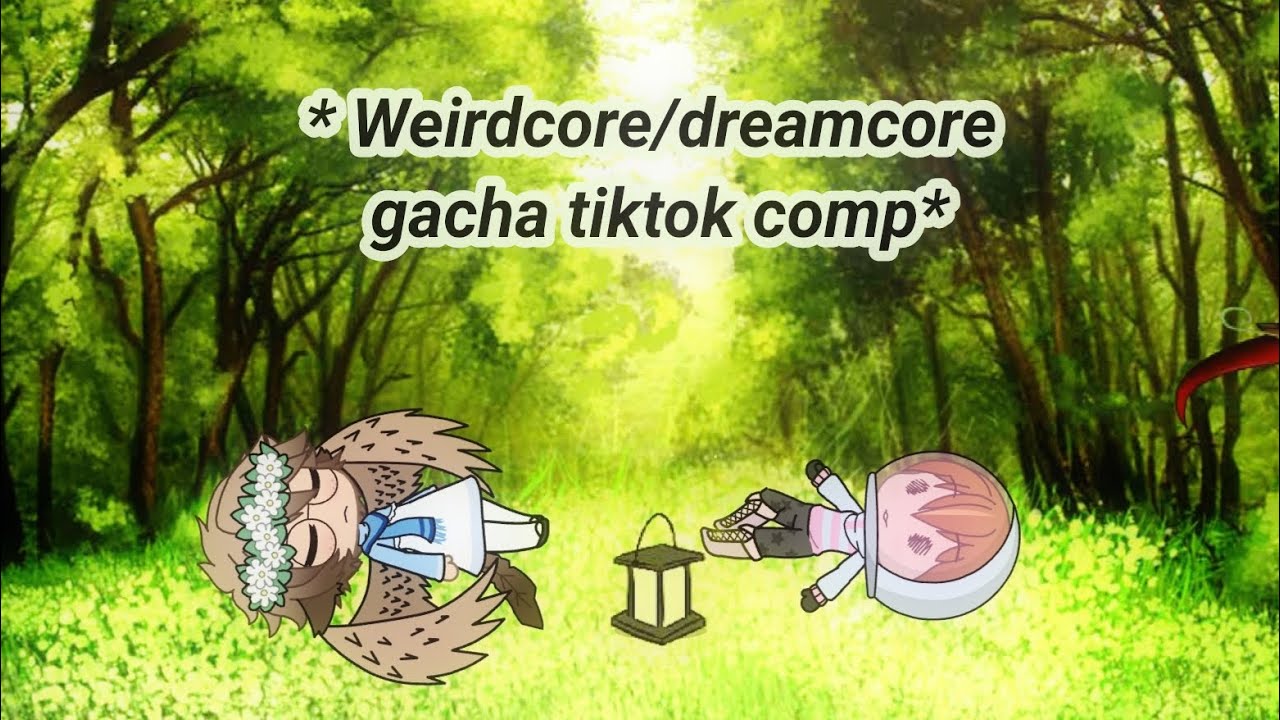 * Weirdcore/dreamcore gacha tiktok comp * - YouTube