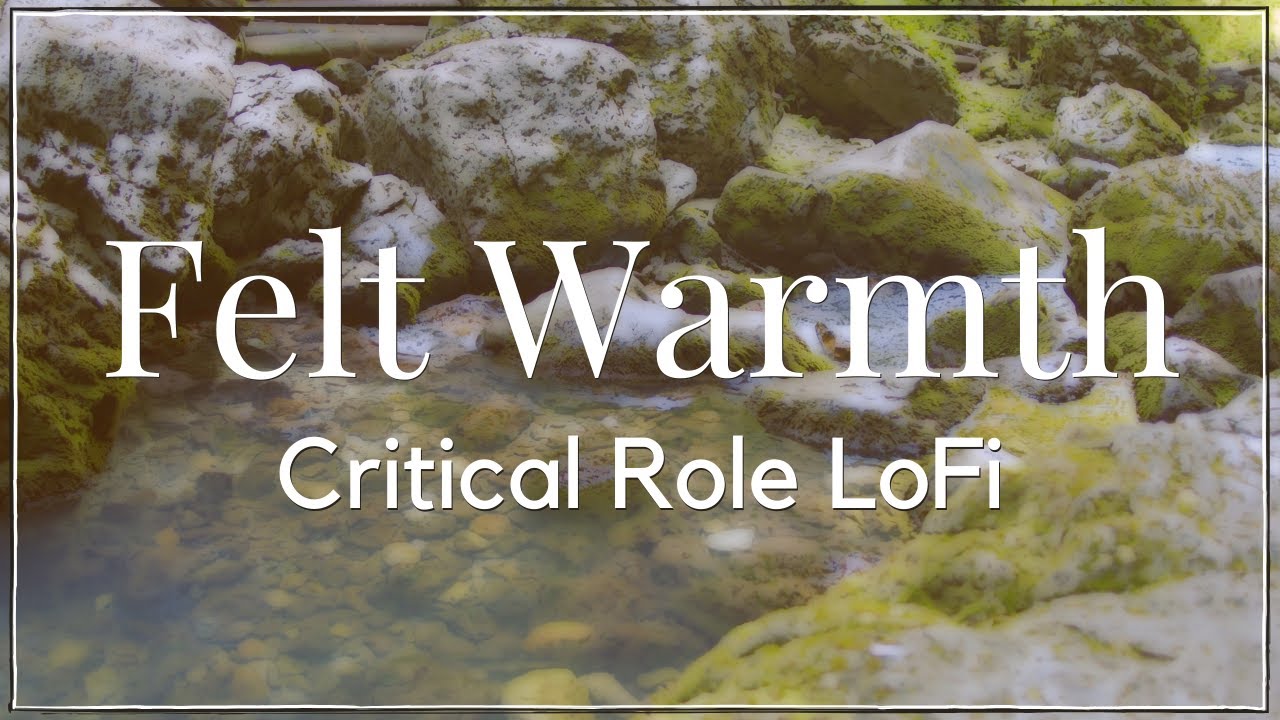 Felt Warmth - Critical Role LoFi - YouTube Music