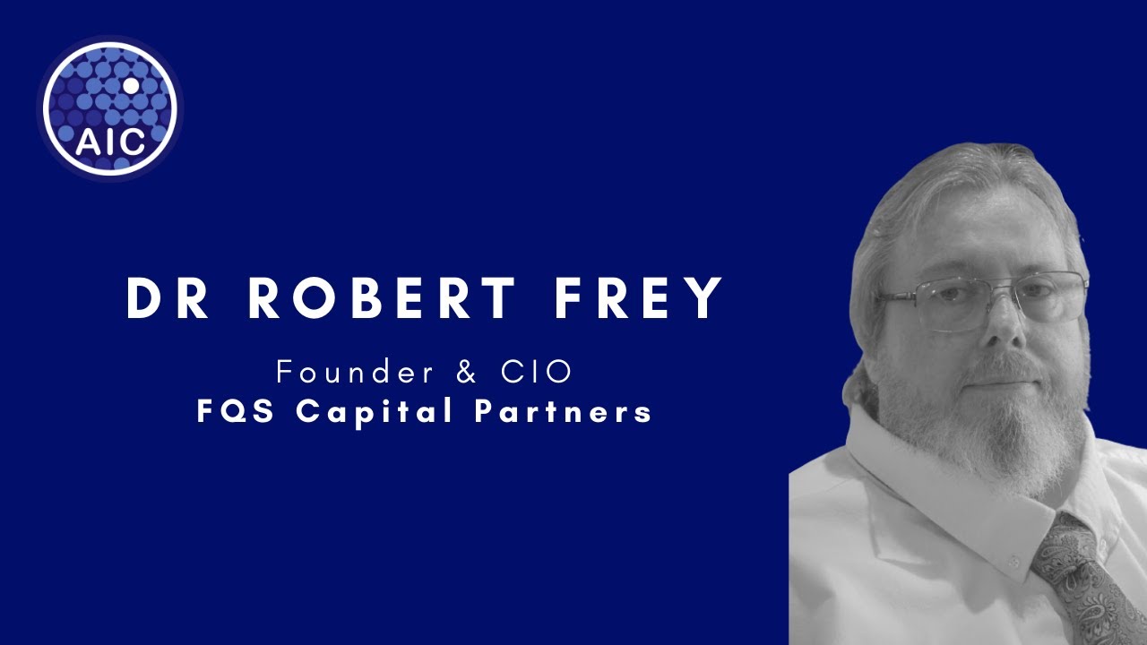 AIC Conversations - Dr Robert Frey (Founder & CIO, FQS Capital Partners ...