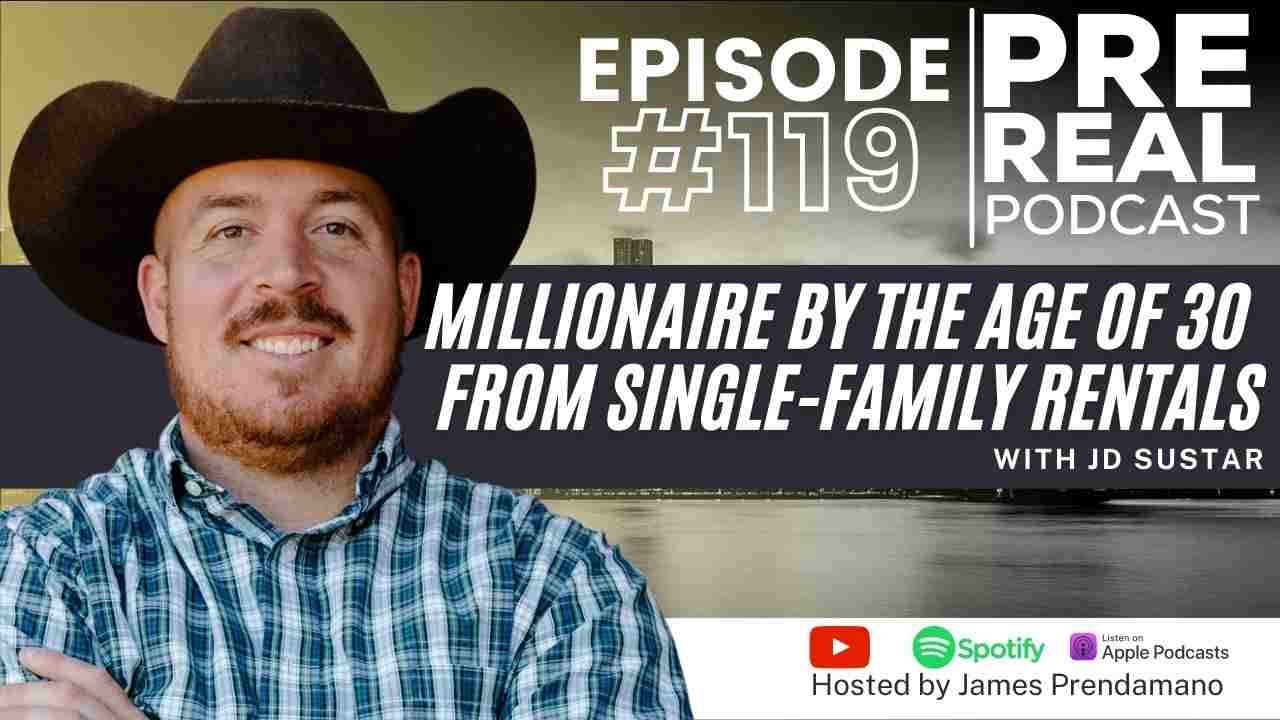 Millionaire by the age of 30 from single-family rentals with JD Sustar ...