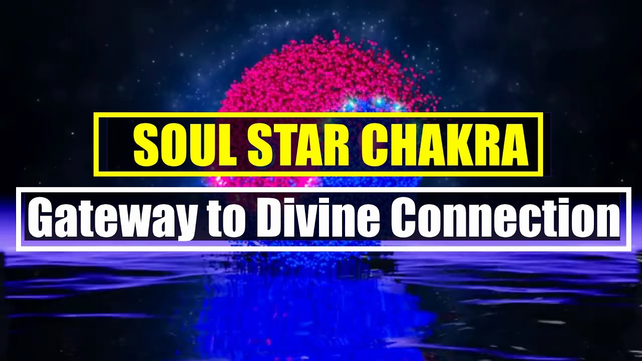 "Soul Star Chakra: Gateway to Divine Connection" - YouTube