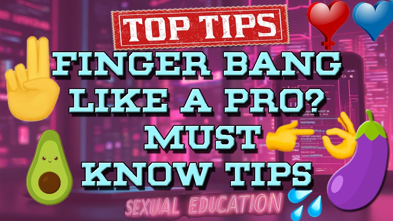 ️ How To Finger Bang A Girl: Sensational Finger Techniques 💁‍♀️ - YouTube