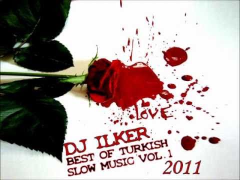 BEST OF TURKISH SLOW MUSIC 2011 (DJ ILKER SÖZÜER)